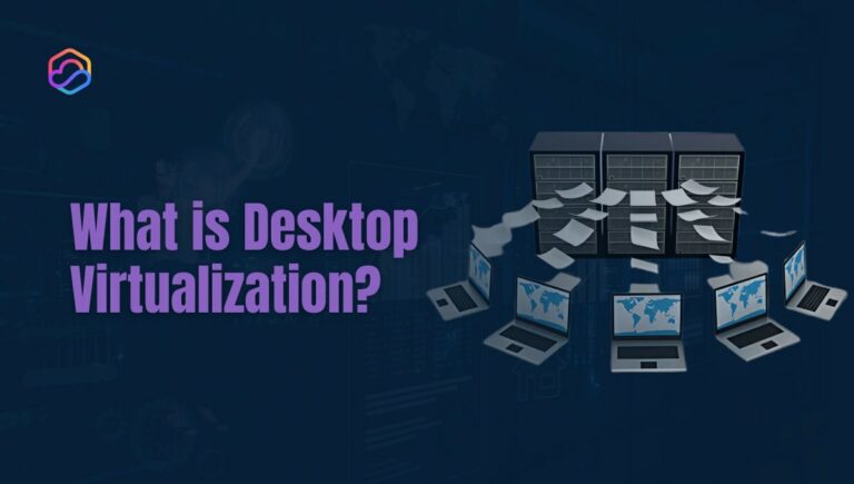What is Desktop Virtualization: Benefits, Types & Use Cases